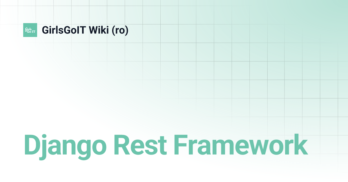 Django Rest Framework | GirlsGoIT Wiki (ro)
